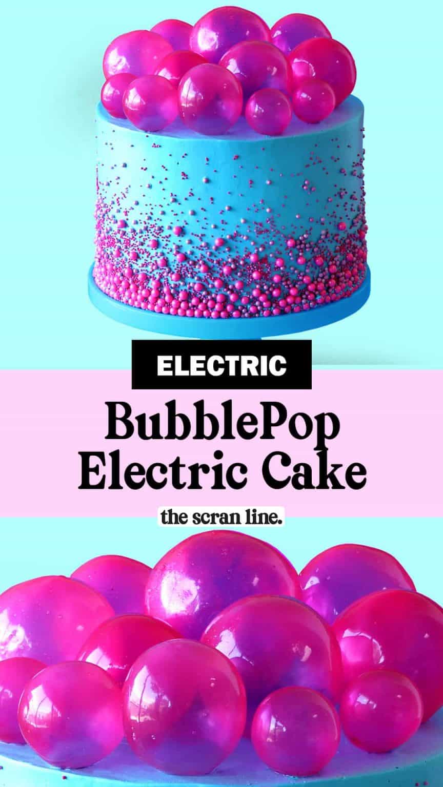 BubblePop Electric Cake - The Scran Line